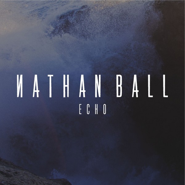 Nathan Ball – Emotionsbombe Echo – SOUNDTRACK OF MY LIFE