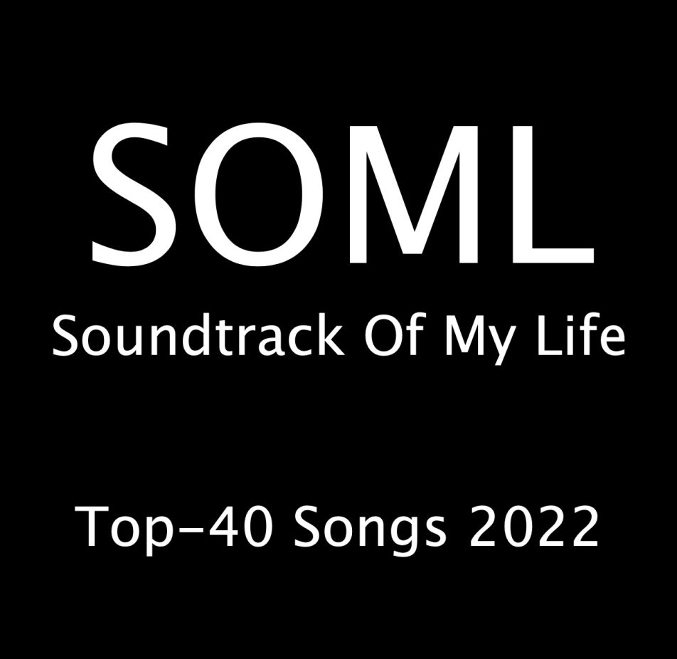 Top-40 Songs 2022 – SOUNDTRACK OF MY LIFE